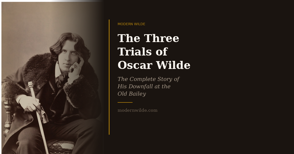 The Three Trials of Oscar Wilde: The Oscar Wilde Trial Explained